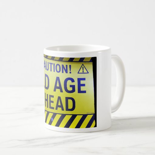 "CAUTION OLD AGE AHEAD" OVER THE HILL MUG | Zazzle