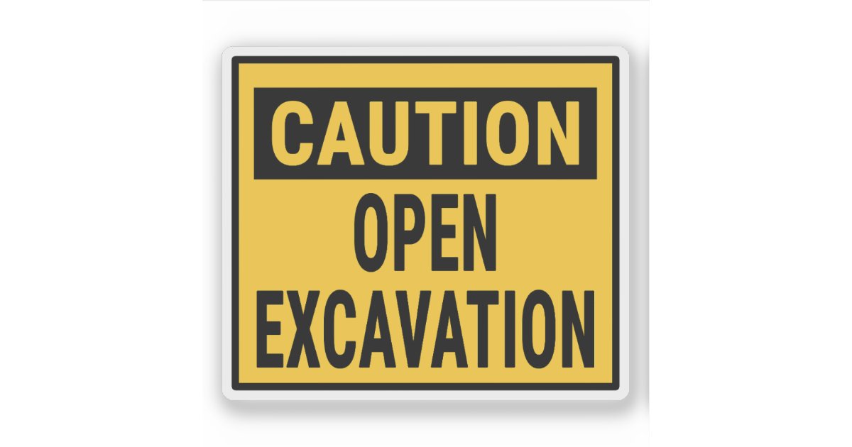Caution Open Excavation Sticker | Zazzle