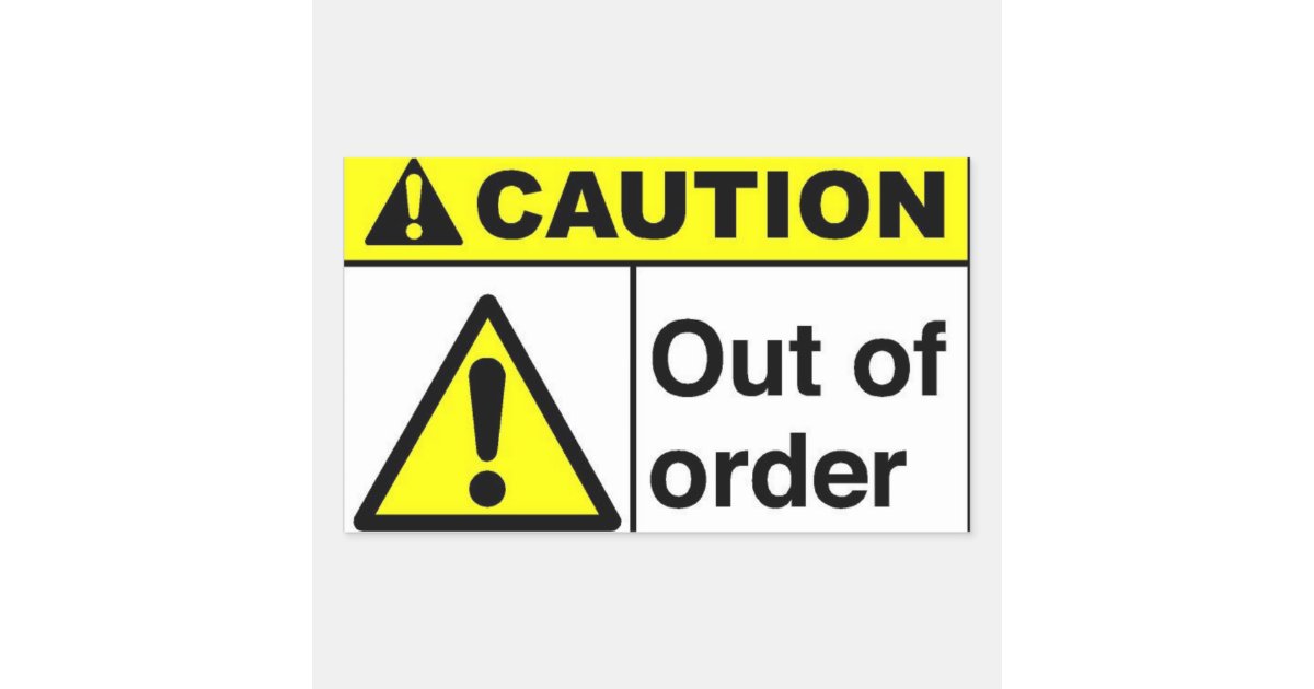 CAUTION Out of order Rectangular Sticker | Zazzle