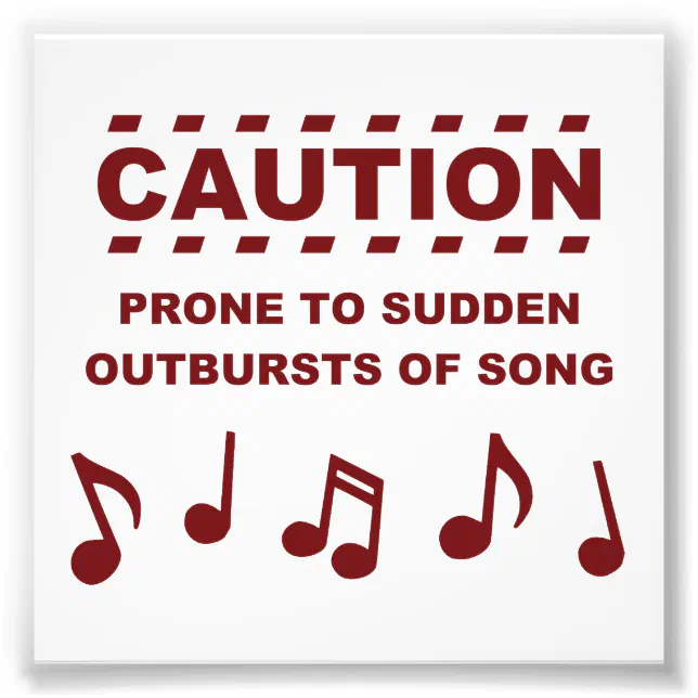 Caution Prone to Sudden Outbursts of Song Photo Print | Zazzle