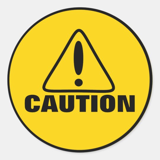 Caution Sign Classic Round Sticker | Zazzle.com