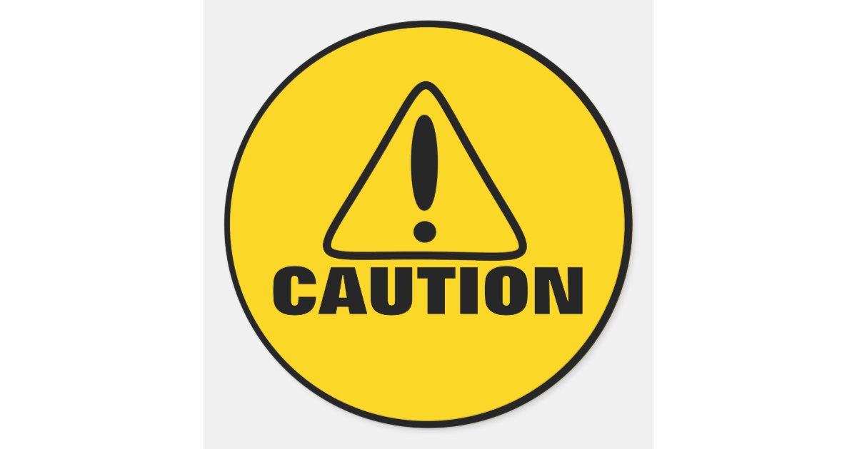 Caution Sign Classic Round Sticker | Zazzle