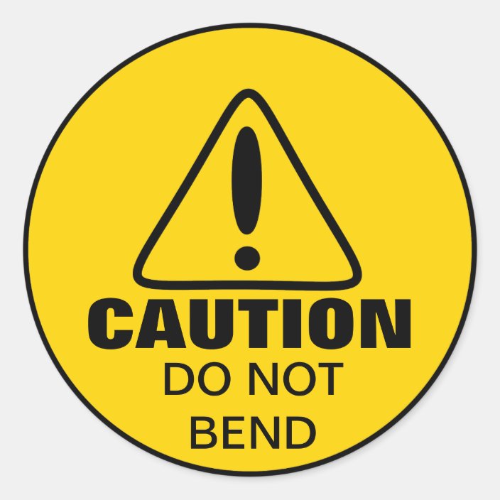 Caution Sign Do Not Bend Classic Round Sticker | Zazzle.com