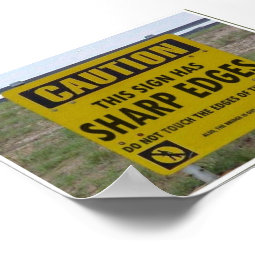 Caution Sign Has Sharp Edges Poster | Zazzle