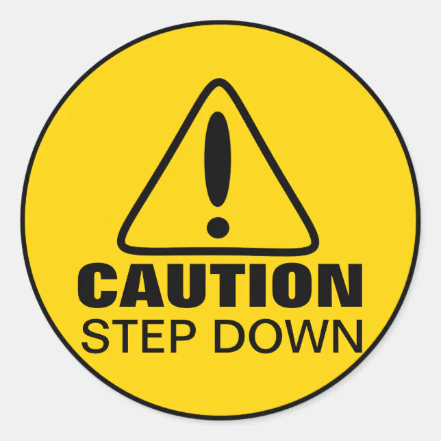 Caution Sign Step Down Classic Round Sticker | Zazzle