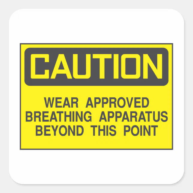 Caution Sign Wear Approved Breathing Apparatus Square Sticker | Zazzle