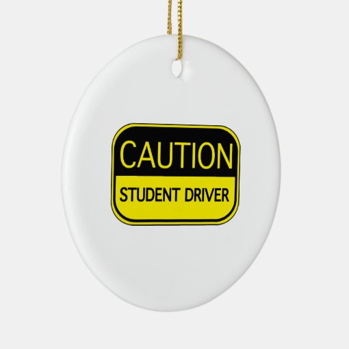 Caution Student Driver Ceramic Ornament | Zazzle