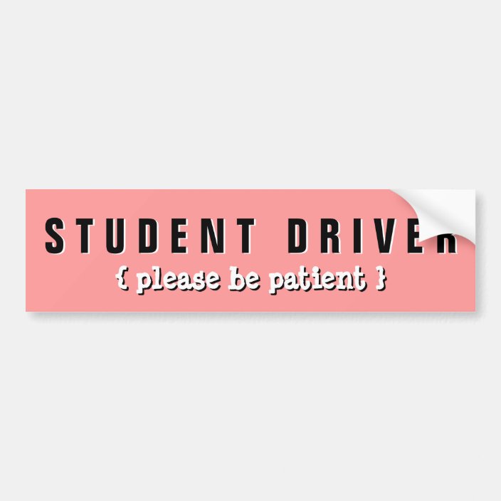 Caution Student Driver Please be Patient Sticker | Zazzle.com