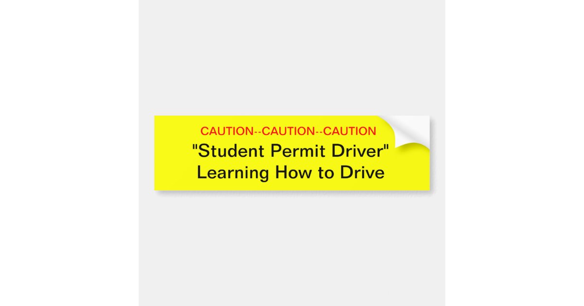 Caution Student Permit Driver Bumper Sticker | Zazzle