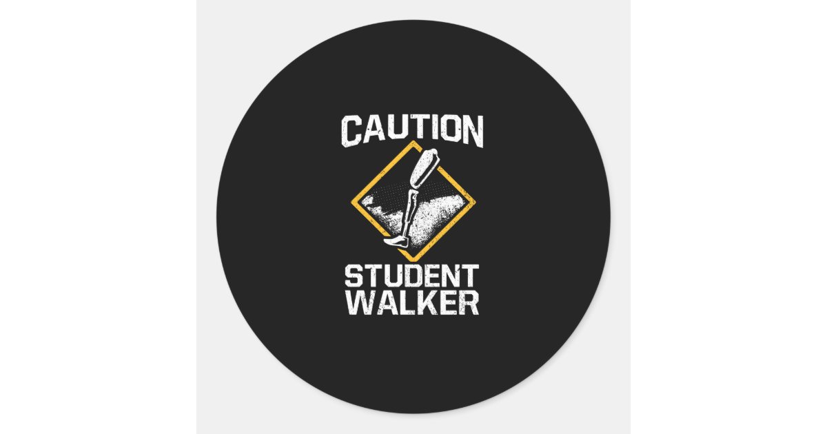 Caution Student Walker Amputation Leg Disability Classic Round Sticker ...