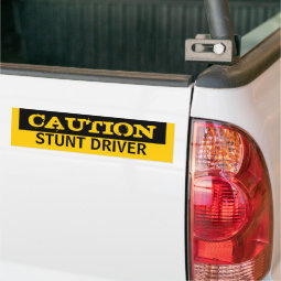 Caution STUNT DRIVER Bumper Sticker | Zazzle