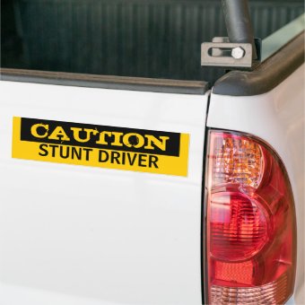 Caution STUNT DRIVER Bumper Sticker | Zazzle