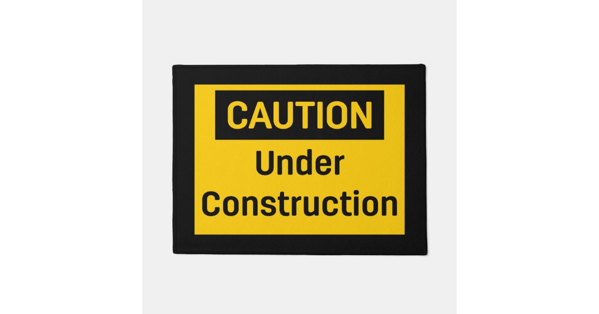 Caution Under Construction Doormat | Zazzle