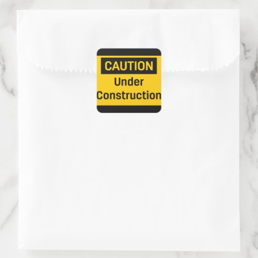 CAUTION Under Construction Square Sticker | Zazzle