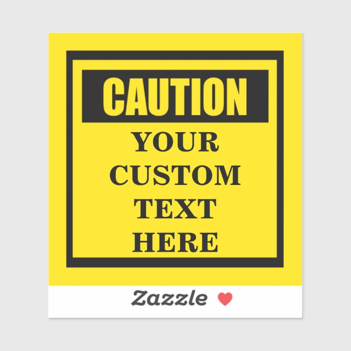 Caution Warning Vinyl Custom Sticker | Zazzle.com