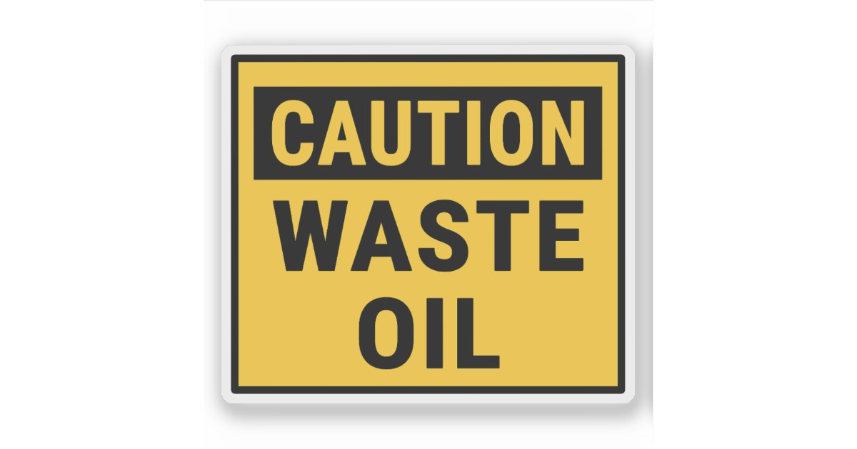 Caution Waste Oil Sticker | Zazzle