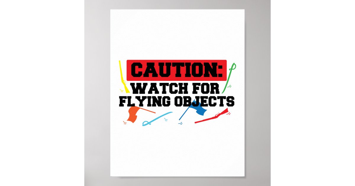 Caution Watch For Flying Objects Color Guard Poster | Zazzle