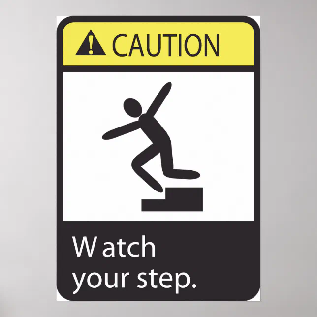 Caution Watch Your Step Poster | Zazzle