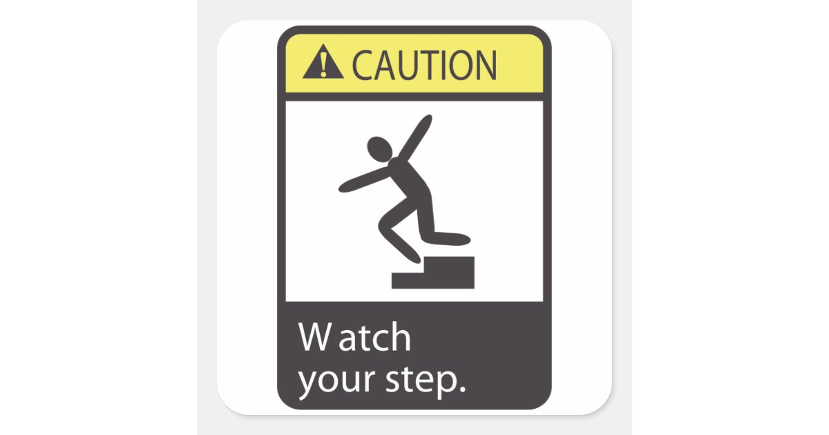Caution Watch Your Step Stickers | Zazzle