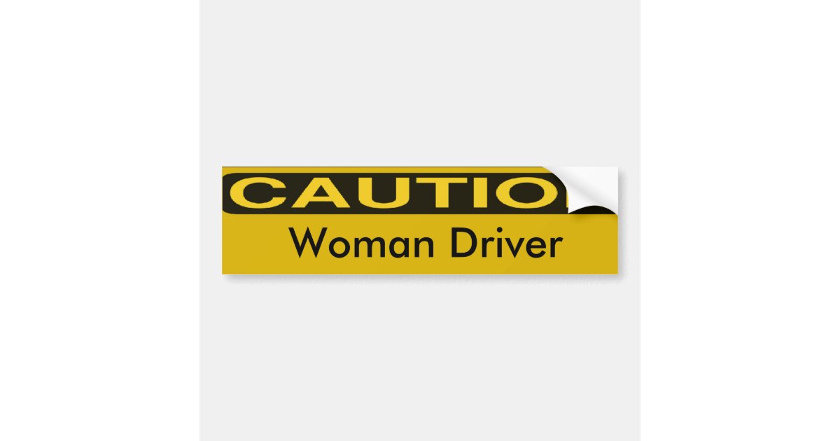 Caution: woman driver bumper sticker | Zazzle