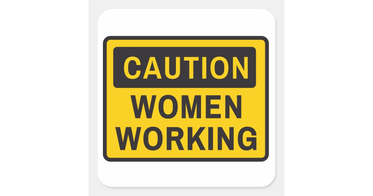 Caution women working square sticker | Zazzle