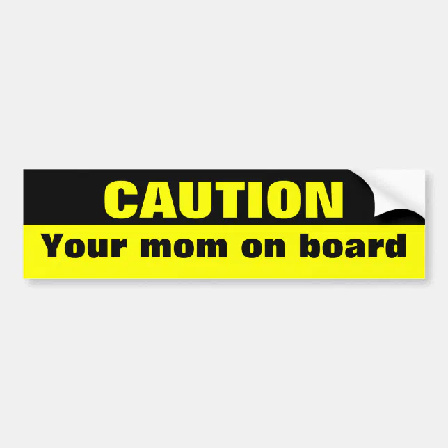 Caution, your mom on board bumper sticker | Zazzle