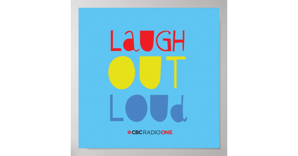 CBC Laugh Out Loud Poster | Zazzle