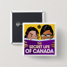 CBC The Secret Life of Canada Button | Zazzle