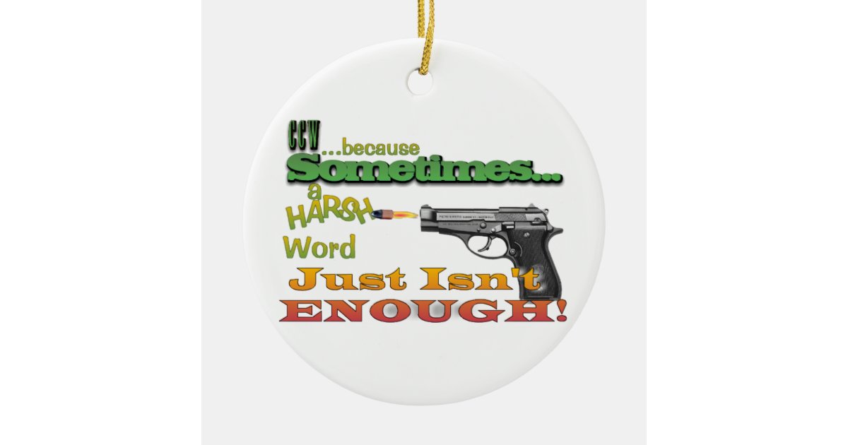 CCW FUNNY MOTTO UNDERSTATED CHRISTMAS ORNAMENT GUN | Zazzle