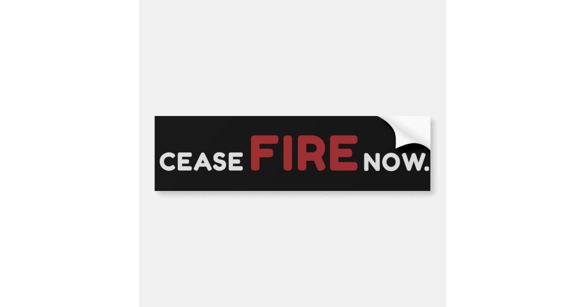 Cease Fire Now Black Bumper Sticker | Zazzle