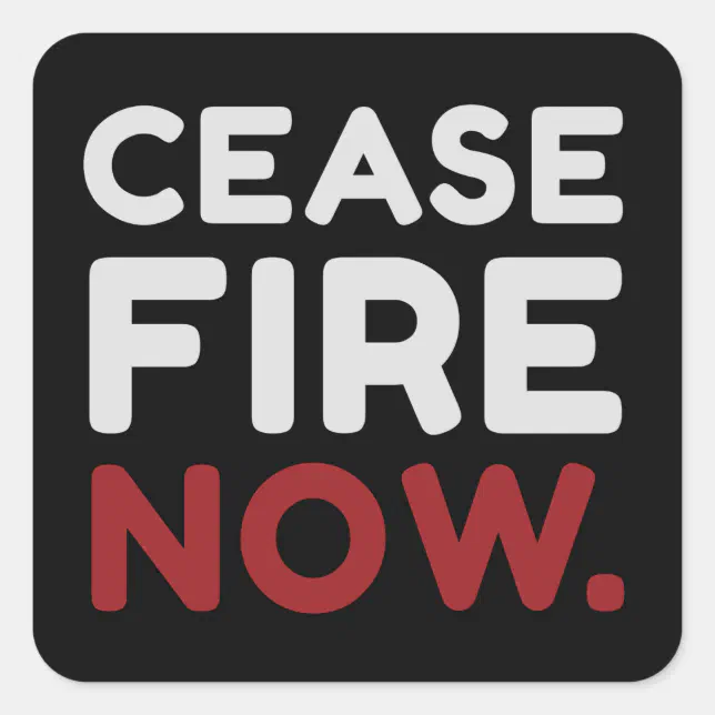 Cease Fire Now, Black Square Sticker | Zazzle