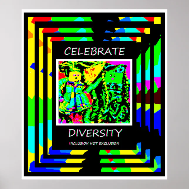 Celebrate Diversity - Inclusion NOT Exclusion Poster | Zazzle