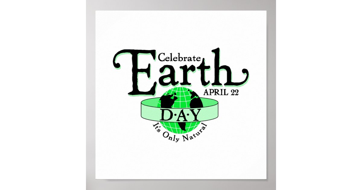 Celebrate Earth Day Poster | Zazzle