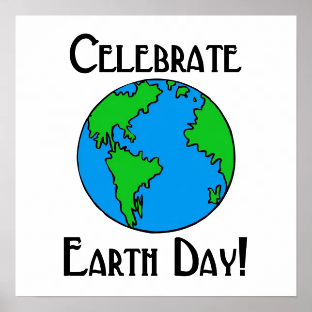 Celebrate Earth Day Poster | Zazzle