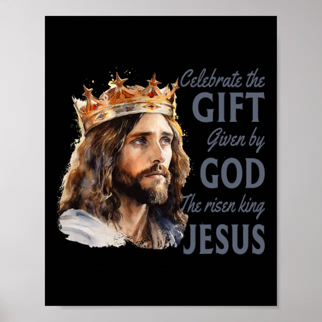Celebrate Easter Jesus The King Is Risen Christian Poster | Zazzle