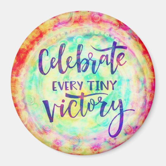 Celebrate Every Tiny Victory inspirational Magnet | Zazzle.com