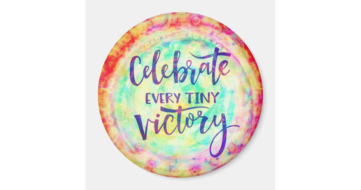 Celebrate Every Tiny Victory inspirational Magnet | Zazzle