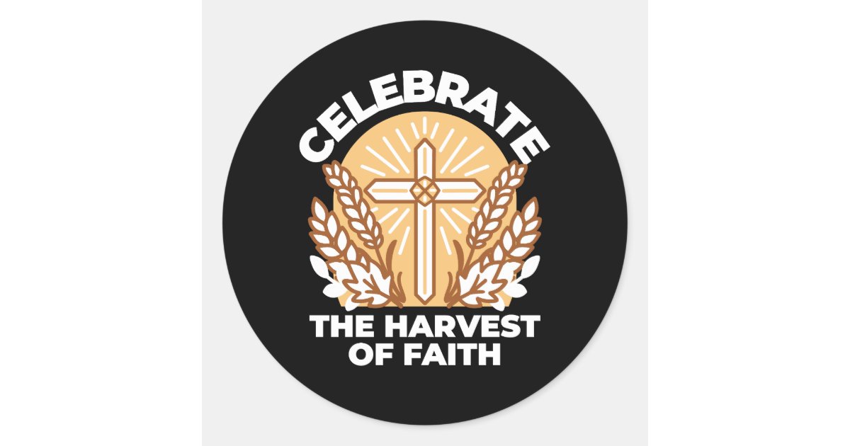 Celebrate Faith with Harvest – Inspirational Art Classic Round Sticker ...