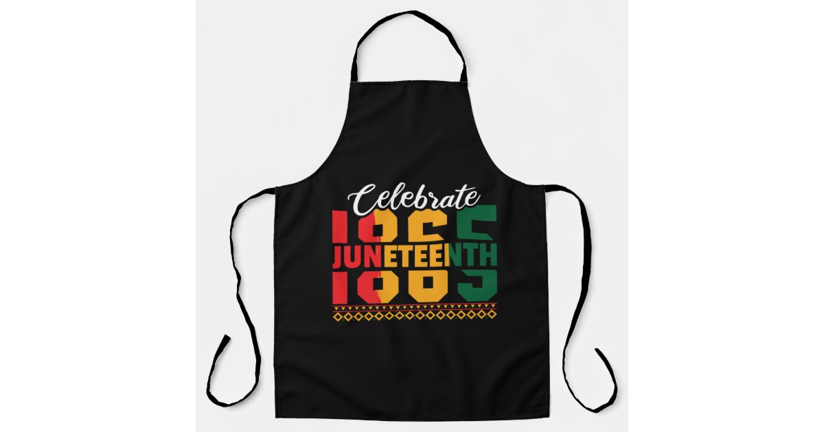 celebrate juneteenth 1865 apron | Zazzle