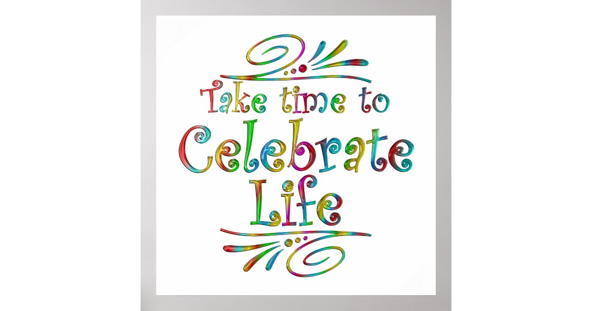 Celebrate Life Poster | Zazzle