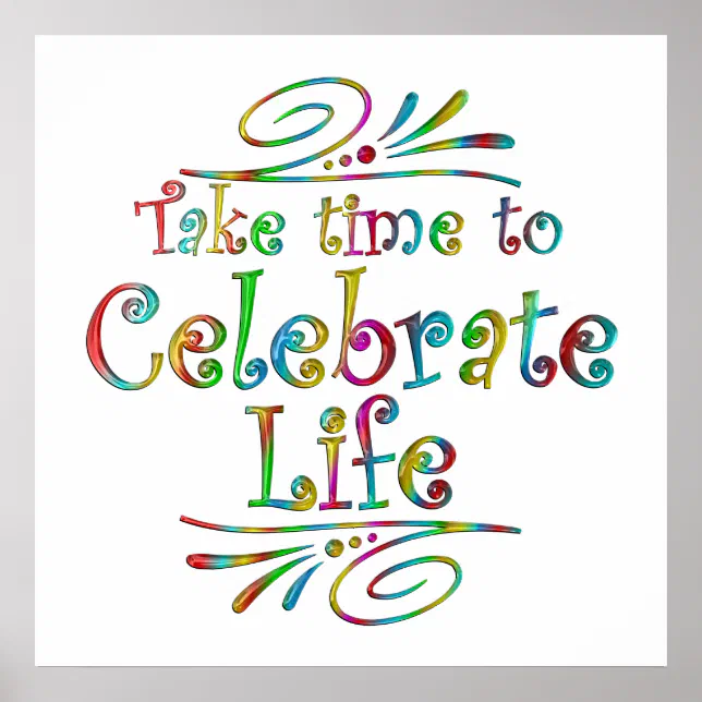 Celebrate Life Poster | Zazzle