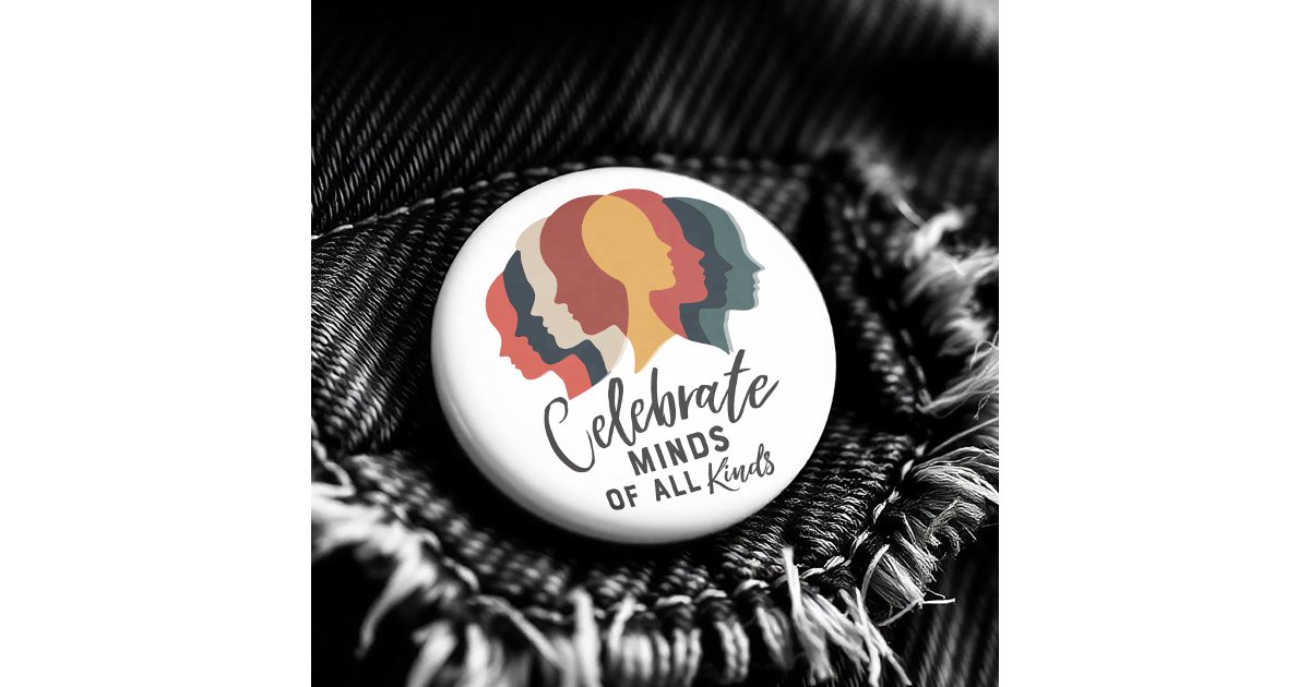 Celebrate Minds of All Kinds Button | Zazzle