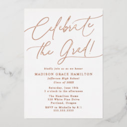 Celebrate the Grad Script Graduation Rose Gold Foil Invitation | Zazzle