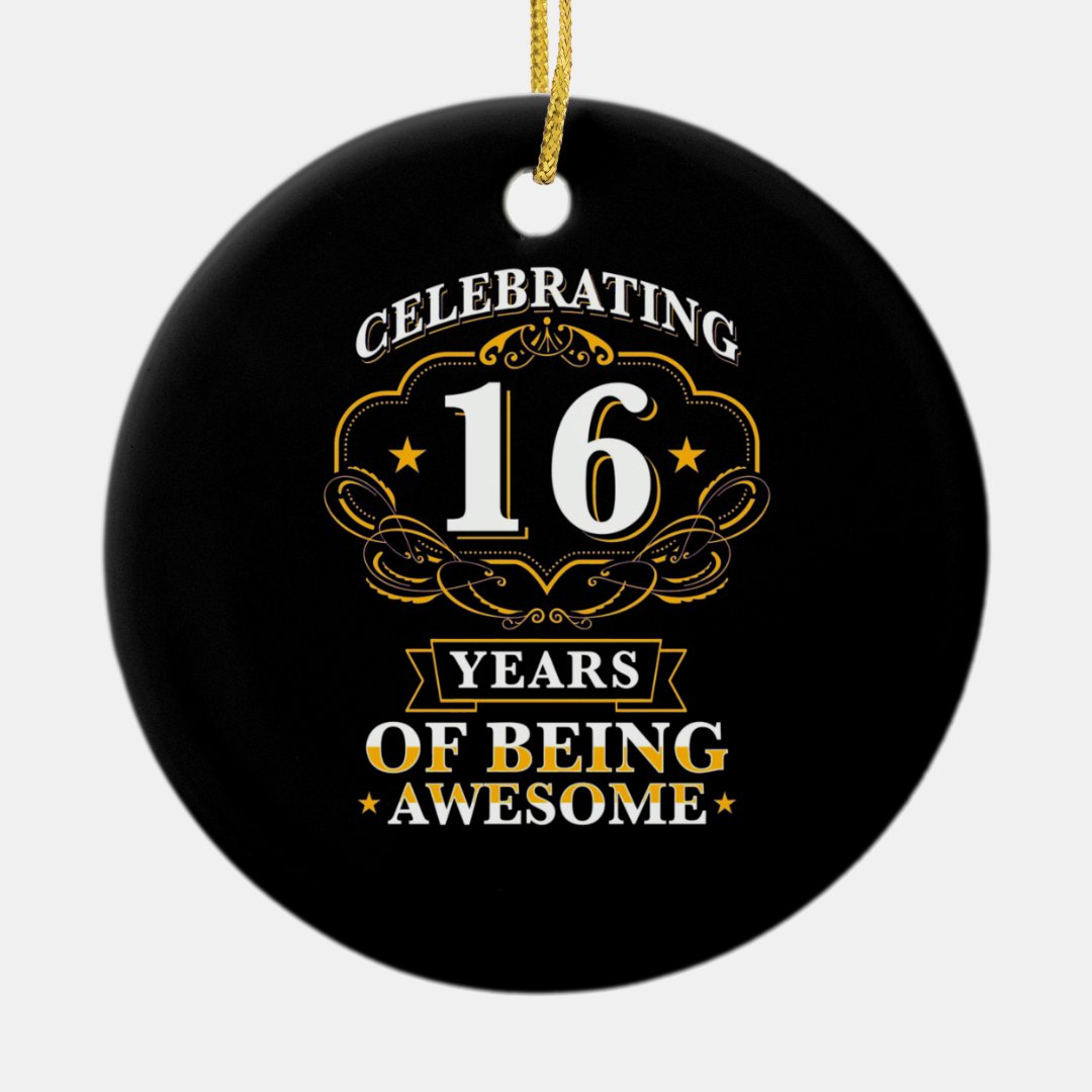 Celebrating 16 Years Of Being Awesome Ceramic Ornament | Zazzle