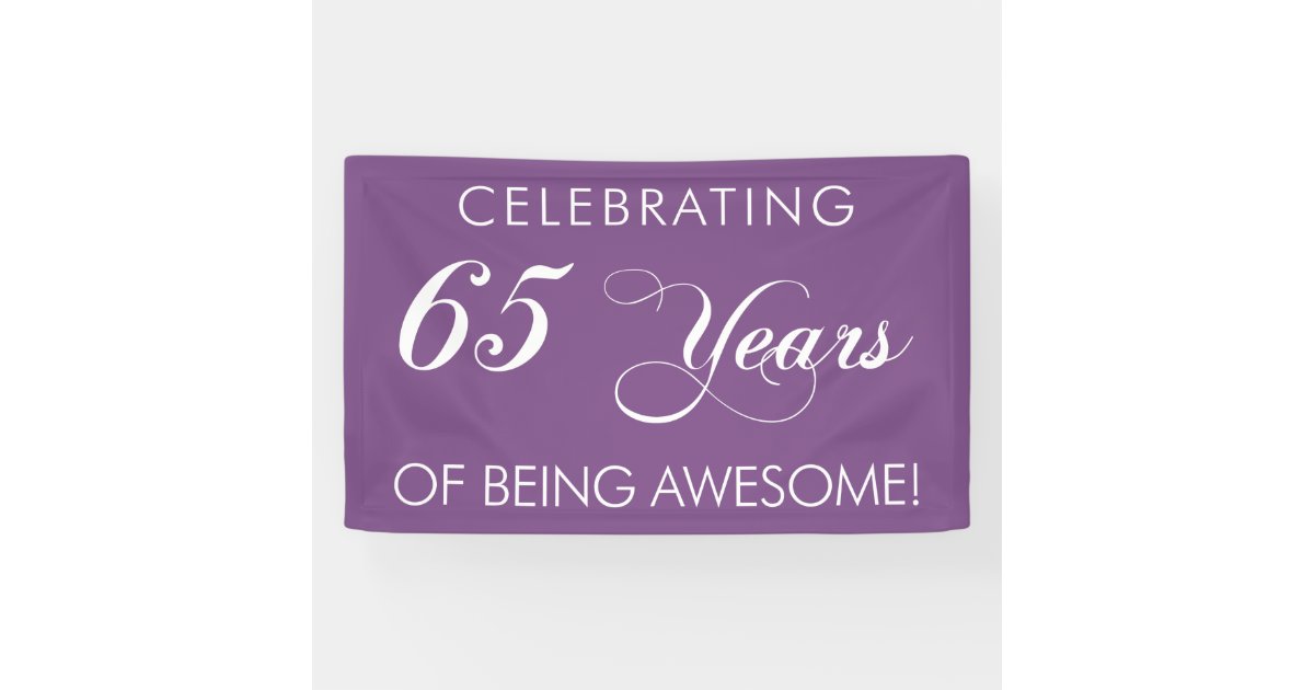 Celebrating 65 Years Of Being Awesome Banner | Zazzle