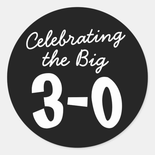 Celebrating the Big 30th Birthday Classic Round Sticker | Zazzle.com