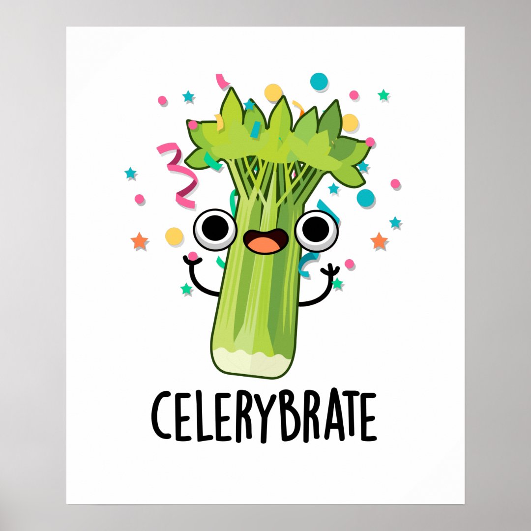 Celery-brate Funny Veggie Celery Pun Poster | Zazzle