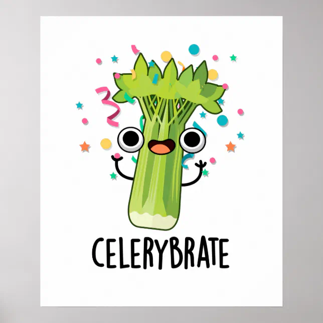 Celery-brate Funny Veggie Celery Pun Poster | Zazzle