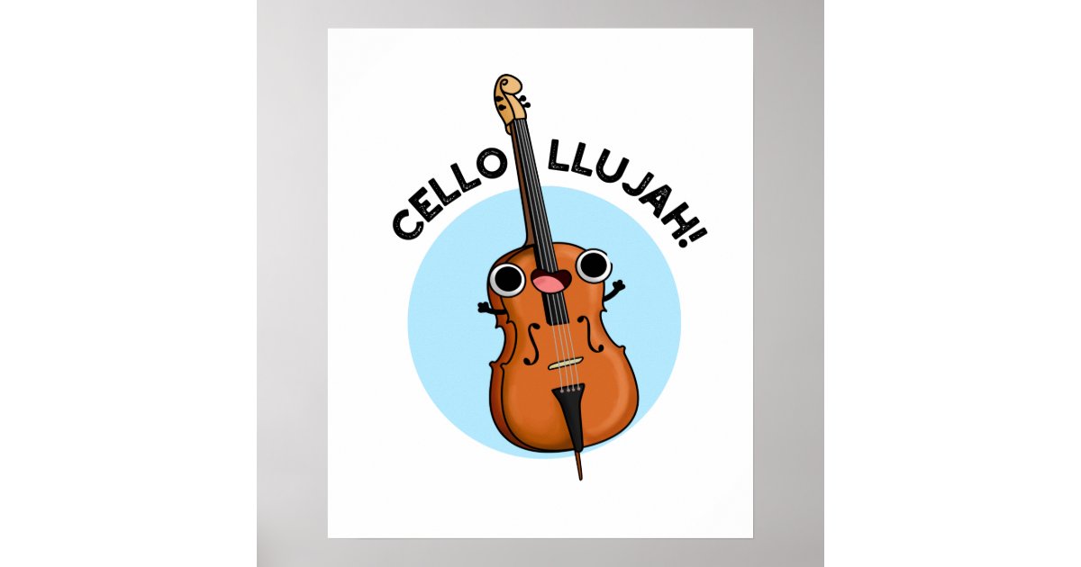 Cello-llujah Funny Cello Pun Poster | Zazzle