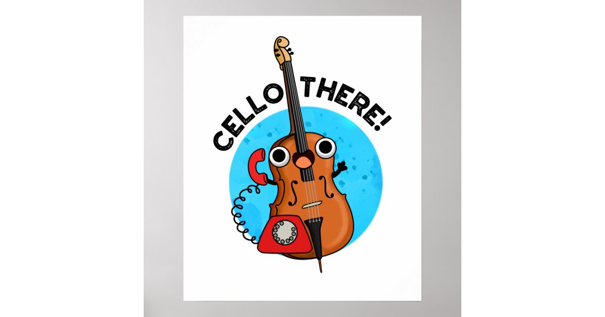 Cello There Funny Music Instrument Pun Poster | Zazzle